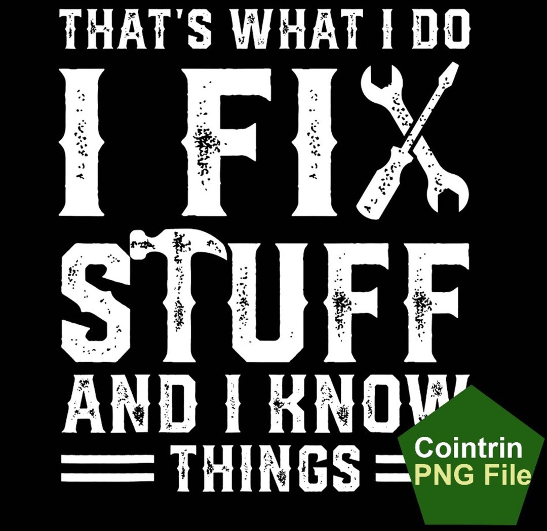 That's What I Do I Fix Stuff I Know PNG I Fix Stuff Best - Etsy