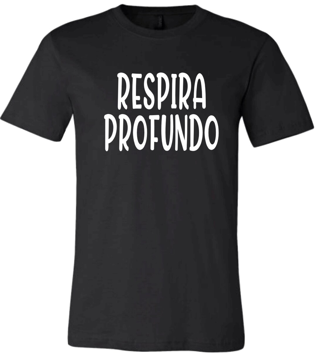 Respira Profundo in Black Shirt With White Writing Deep Breath Take a ...