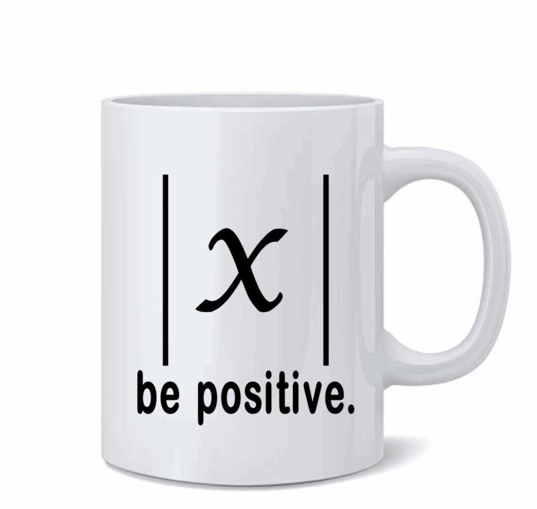 Be Positive X Value Math Formula Stay Positive Mathematics Mug Math ...