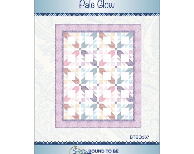 Pattern "pale Glow Quilt Pattern" BTBQ367 by Bound to Be Quilting Paper ...