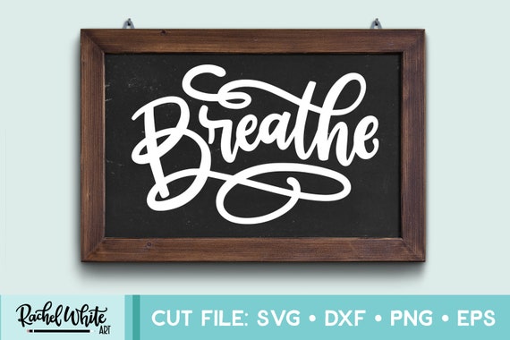 Breathe SVG Hand Lettered Cut File Cricut Silhouette Cut | Etsy