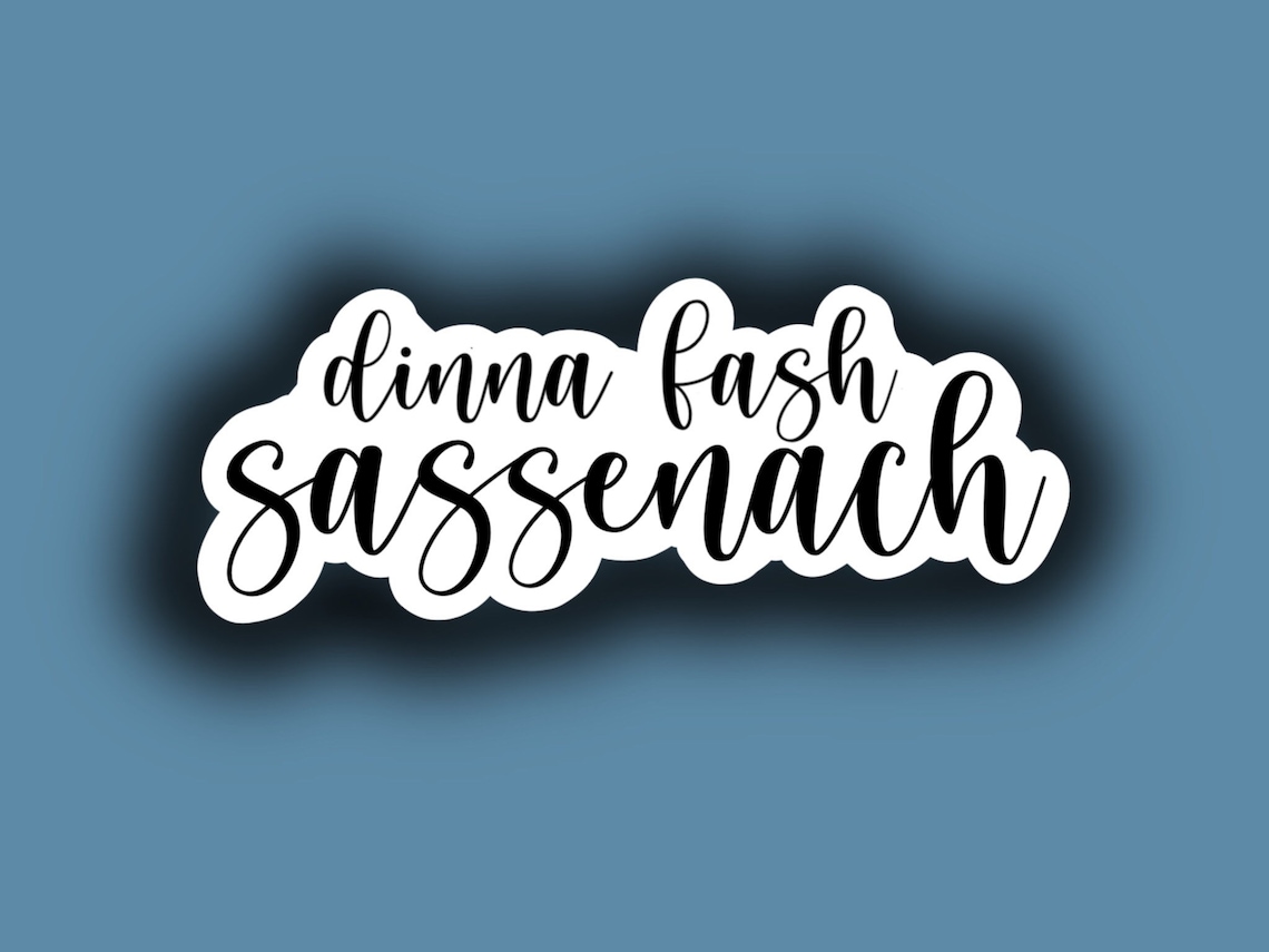 Dinna Fash Sassenach Outlander Sticker Decal Jamie Claire - Etsy