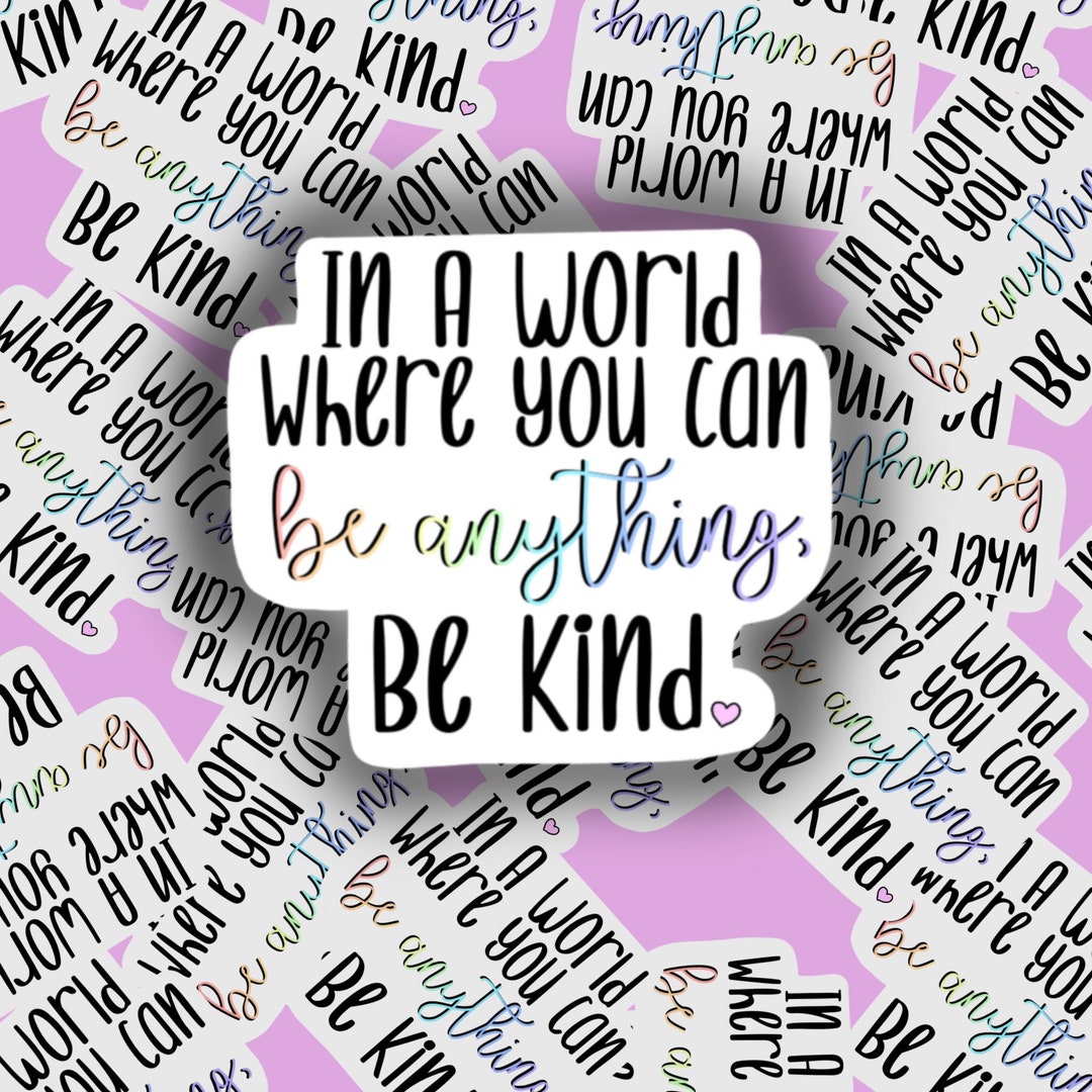 In a World Where You Can Be Anything, Be Kind Sticker Laptop Decal - Etsy