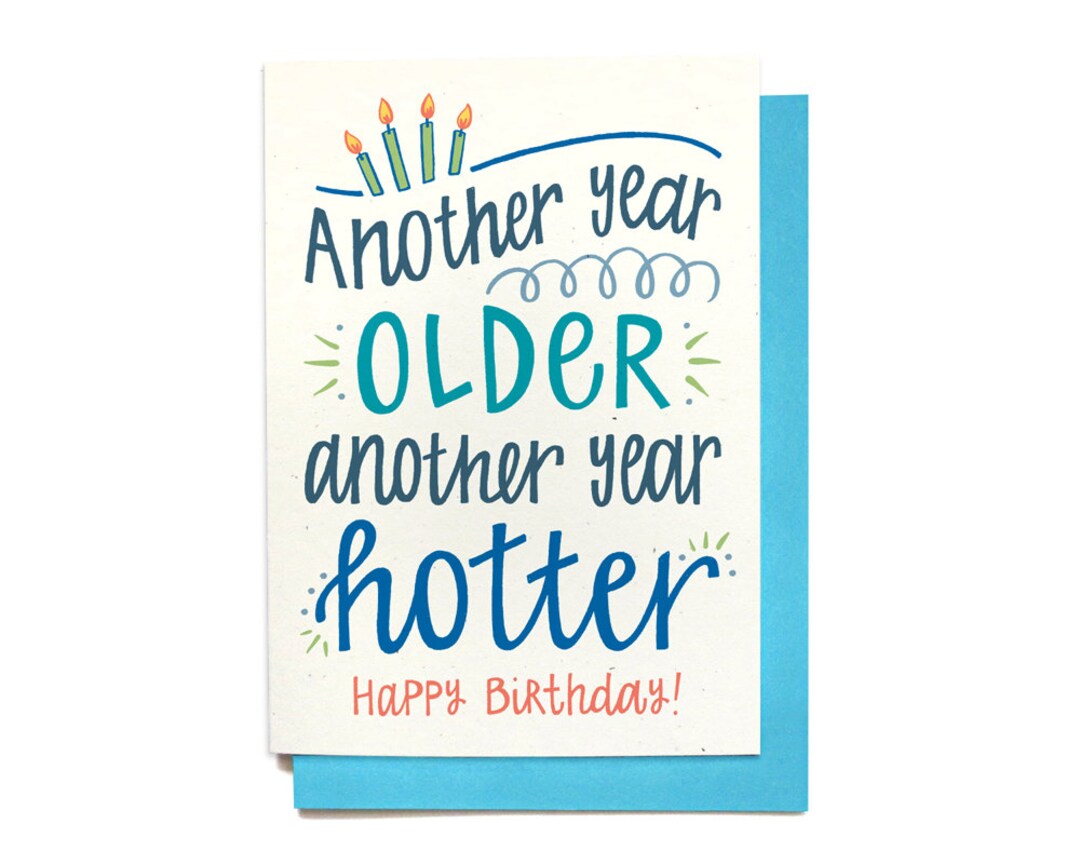 Funny Birthday Card - Another Year Older Another Year Hotter - Husband Birthday - Wife Birthday ...