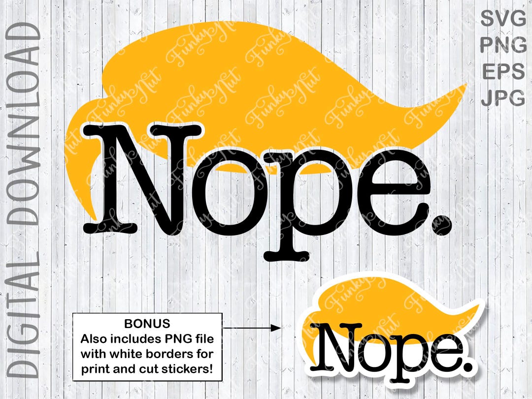 Nope Trump Hair, No Trump, Anti Trump, SVG, PNG, Decal, Print and Cut ...