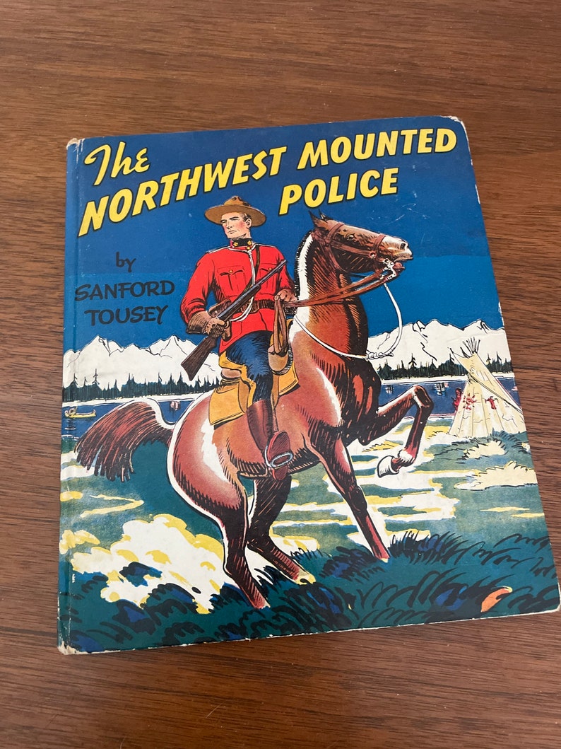 Vintage Children Book, 1940's the Northwest Mounted Police, Story Book ...