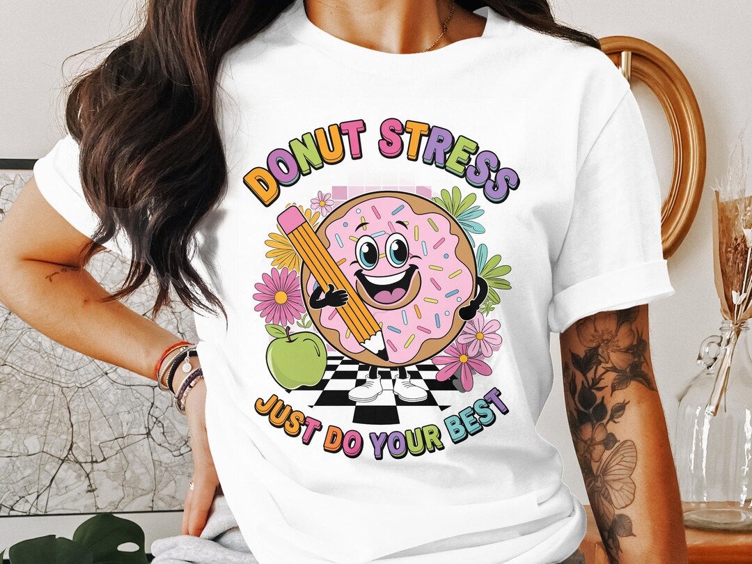 Donut Stress Just Do Your Best PNG, School Teacher Design, Positive ...