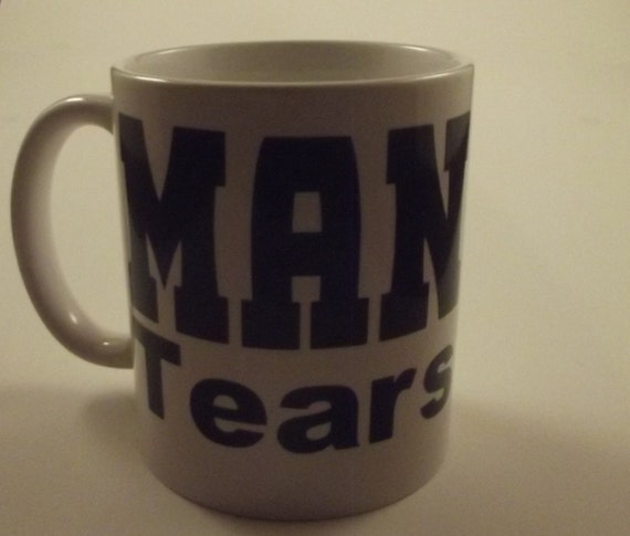 Items similar to Man Tears 12 oz ceramic coffee mug on Etsy