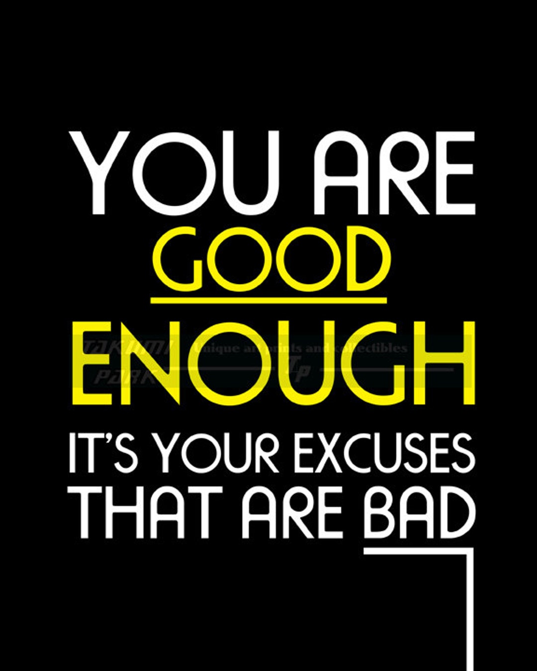 You Are Good Enough It's Your Excuses That Are Bad, No Excuses Quote ...