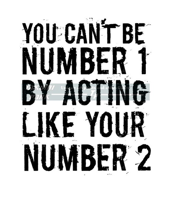 You Can't Be Number 1 by Acting Like Your Number 2 | Etsy