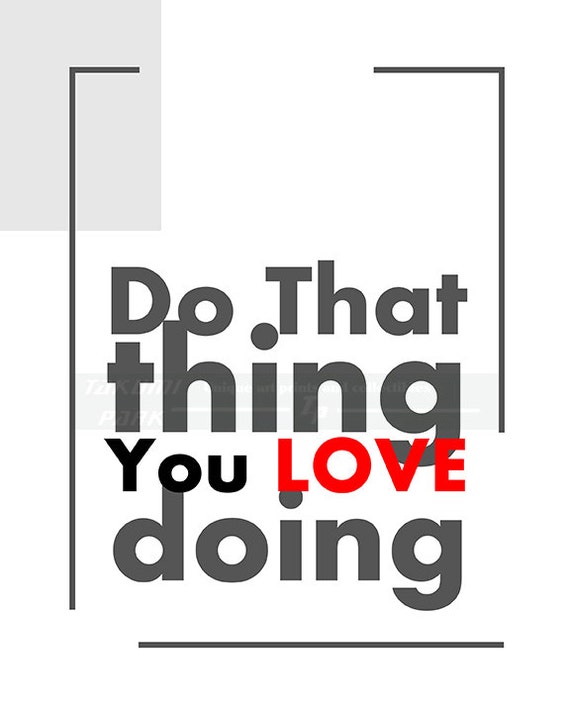 Items similar to Do That Thing You Love Doing Quote Art Print ...
