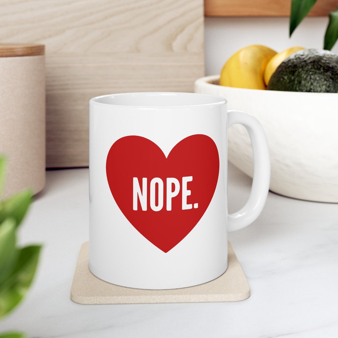 NOPE Valentine Funny Coffee Mug Valentine's Day 2024, Hilarious Gift ...