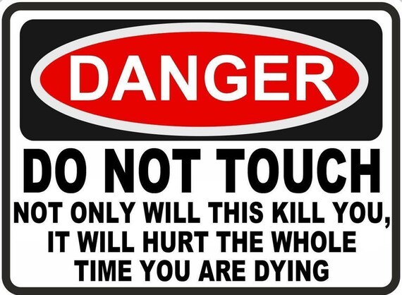Funny Warning Sign Danger Do Not Touch Hurt While Dying - Etsy