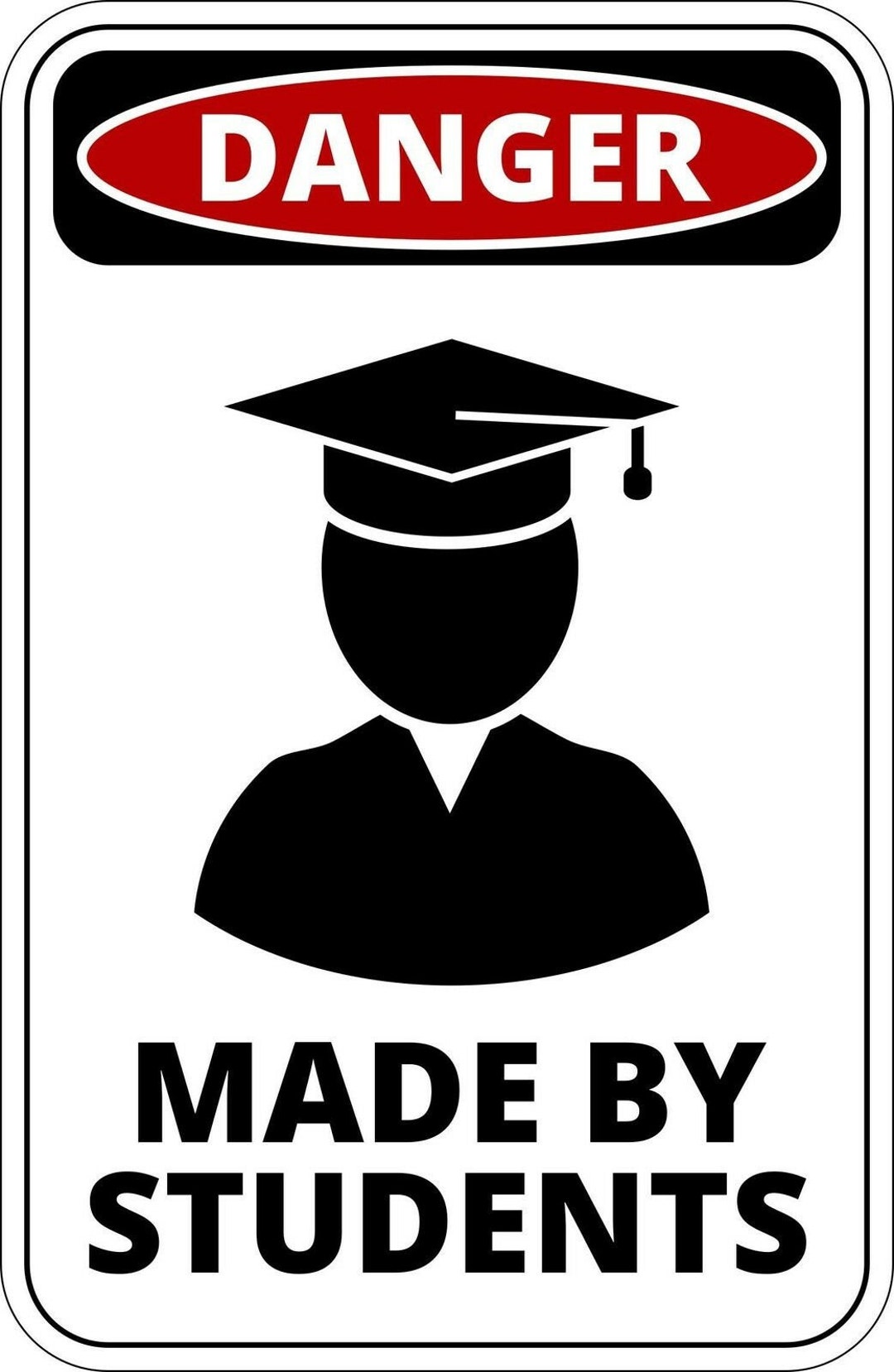 Funny Warning Sign Danger Beware Made by Students Sticker Self - Etsy