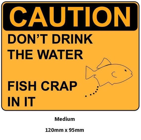 Funny Warning Sign Don't Drink The Water Fish Crap In… - Gem