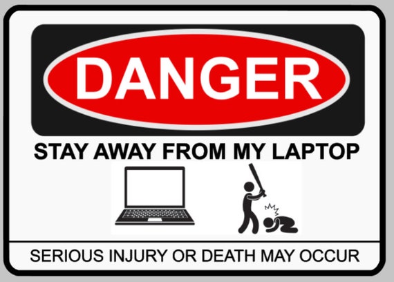 Danger Stay Away From My Laptop Funny Warning Sign Self | Etsy