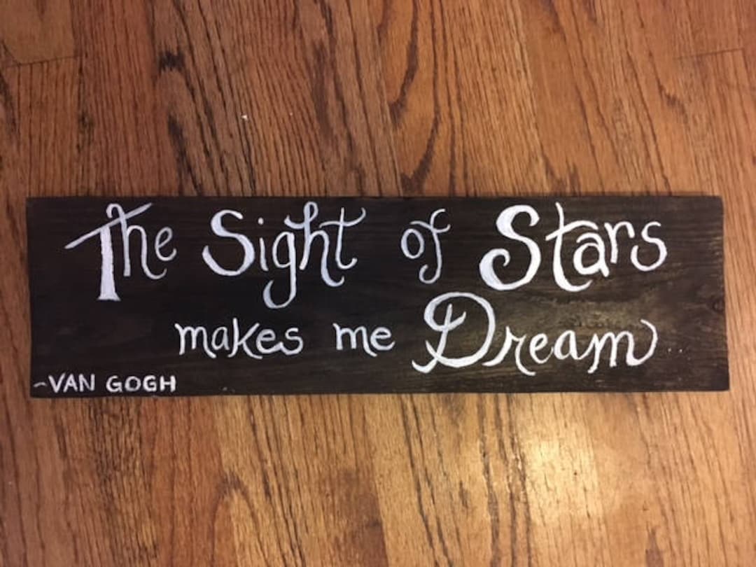 The Sight of Stars Makes Me Dream Van Gogh Quote Hand-painted on ...