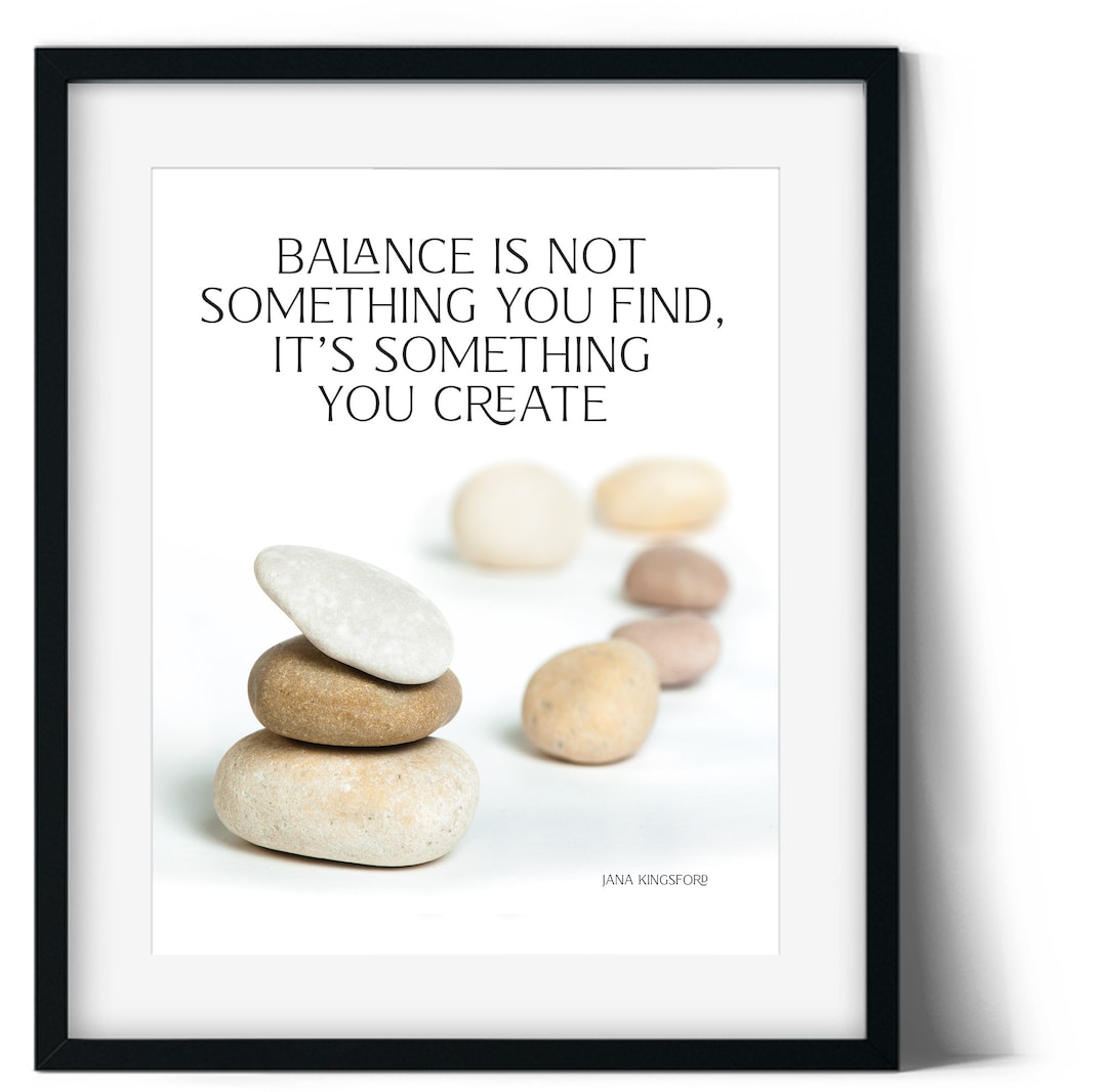 Balance is Not Something You Find, It's Something You Create ...