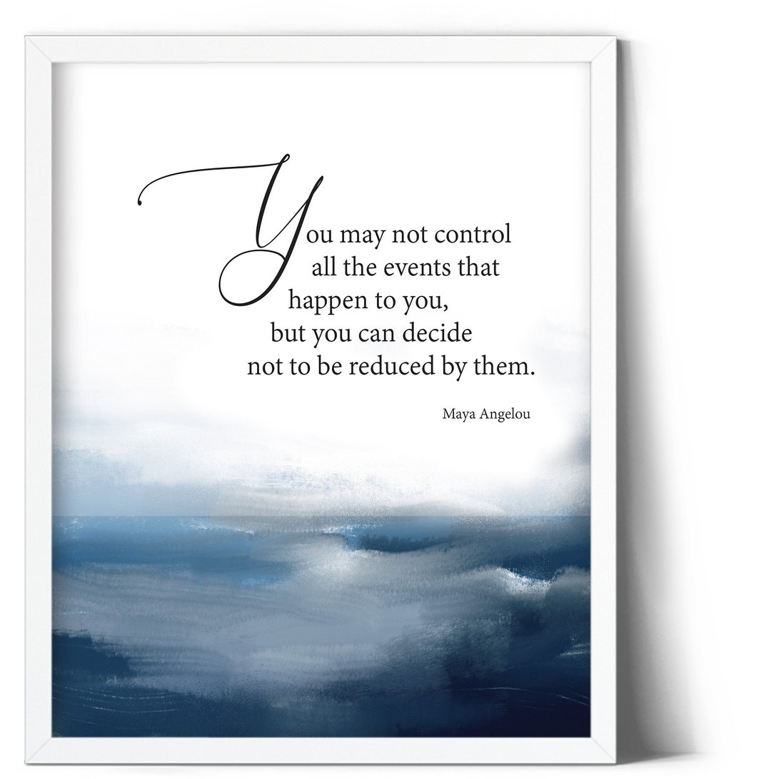 You May Not Control All the Events That Happen to You, but You Can ...