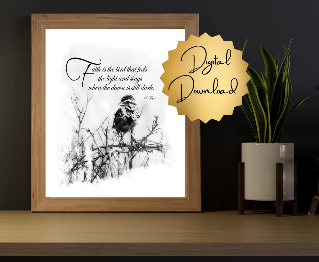 Faith is the Bird That Feels the Light and Sings When the Dawn is Still ...