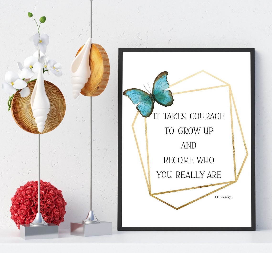Encouraging Quote "it Takes Courage to Grow up and Become Who You ...