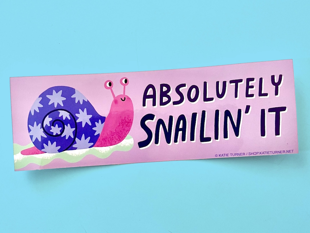 Absolutely Snailin' It Vinyl Bumper Sticker | Snail Lovers Sticker ...