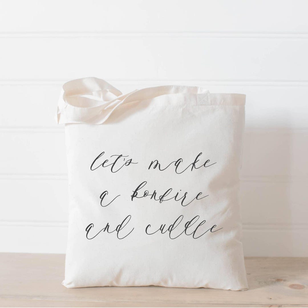 Tote Bags - Lets Make a Bonfire and Cuddle | Housewarming Gift, Fall ...
