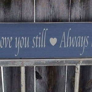 S 319 Wooden Handmade Long Sign. loved You Then, Love You Still, Always ...
