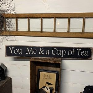 S 269 Handmade, Wood. Long Sign With Saying. you, Me & a Cup of Tea. 40 ...