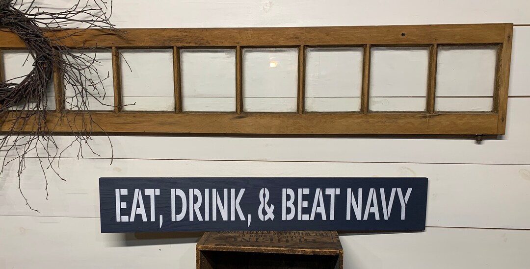 Sign “eat, Drink and Beat Navy” 33" X 5 1/2" X 3/4. S 341 Wooden ...