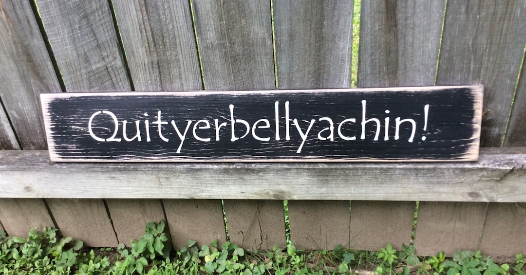 S105 Wooden, Handmade, Long Signs. quityerbellyachin 33 X 5 1/2 X 3/4 ...