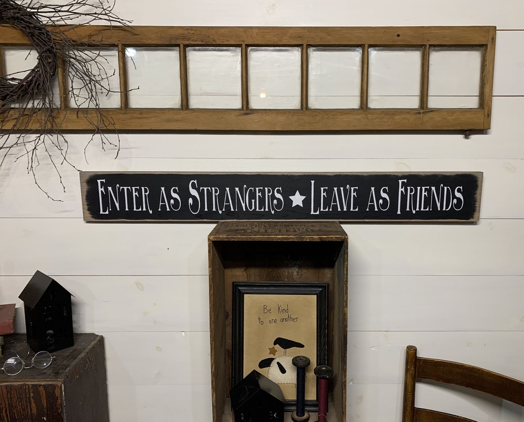 S 301 Handmade, Wooden, Long Sign. Enter as Strangers Leave as Friends ...