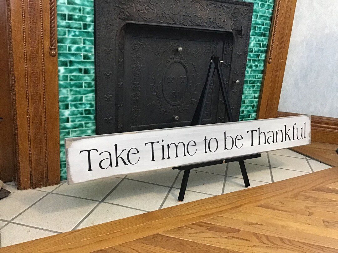 S 180 Wooden, Handmade, Long Signs. take Time to Be Thankful 44 X 5 1/2 ...
