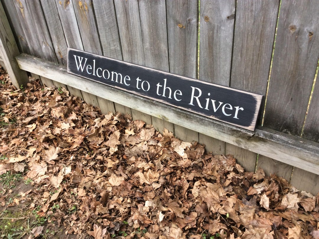 S 271 Handmade, Wood, Long Sign With Saying. Welcome to the River. 44 X ...