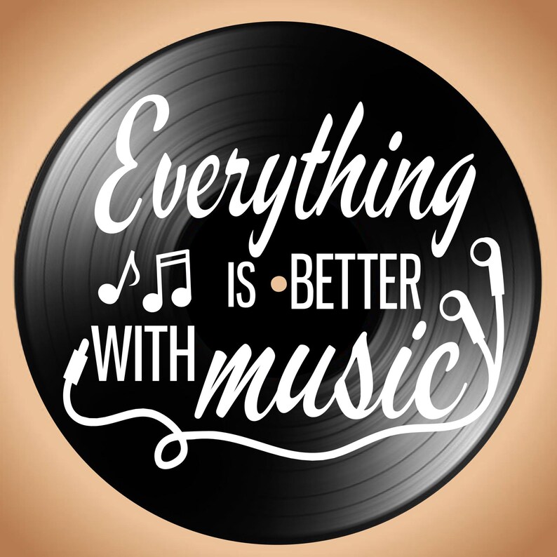 Vinyl Record Art, Everything is Better With Music Quote on a Repurposed ...