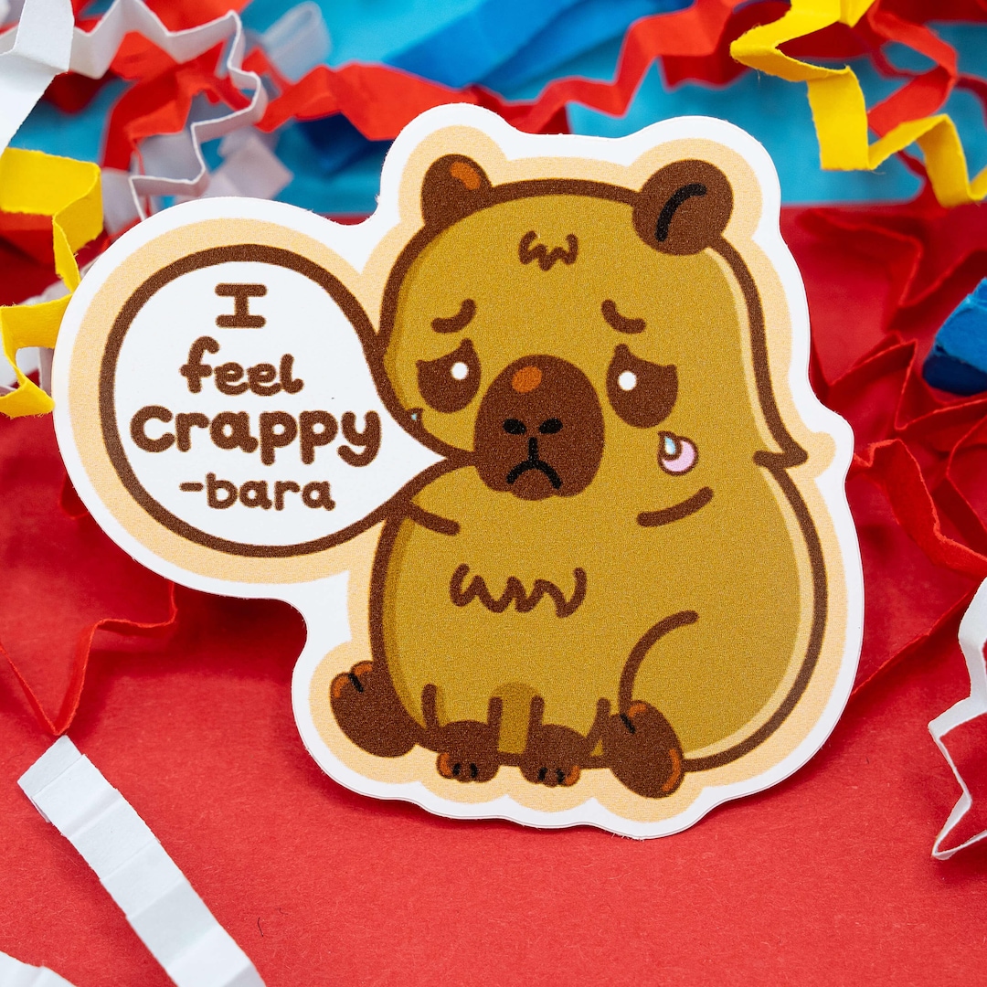 I Feel Crappy-bara Sticker - Cute Capybara Vinyl Sticker - Spoonie Gift ...