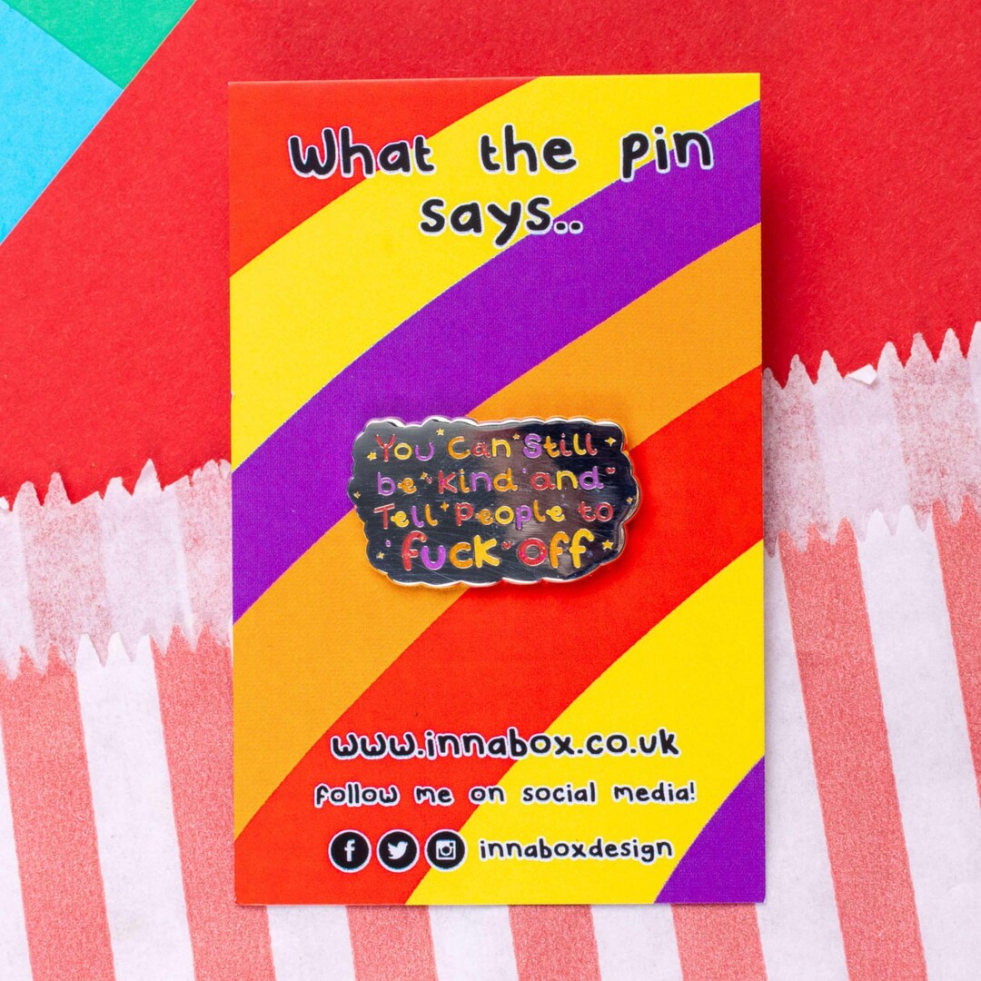 You Can Still Be Kind and Tell People to Fk off Enamel Pin Positivity ...