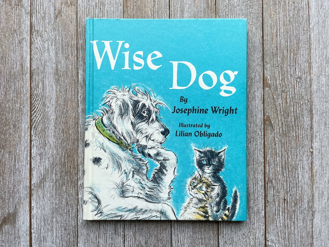 Wise Dog | by Josephine Wright | Illustrated by Lillian Obligado | 1966 ...