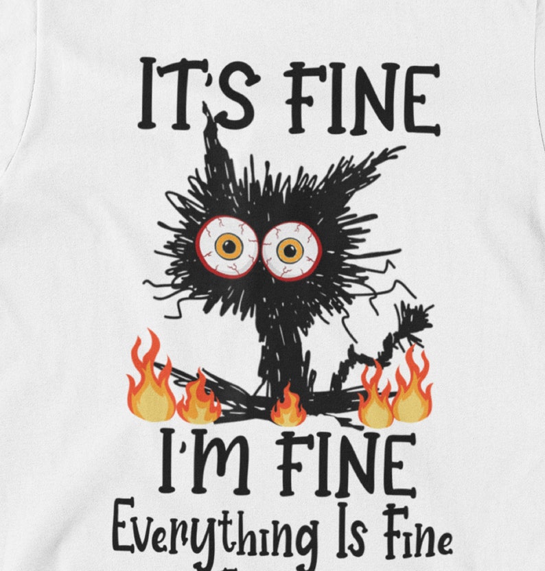 It's Fine I'm Fine Everything is Fine T-shirt - Etsy
