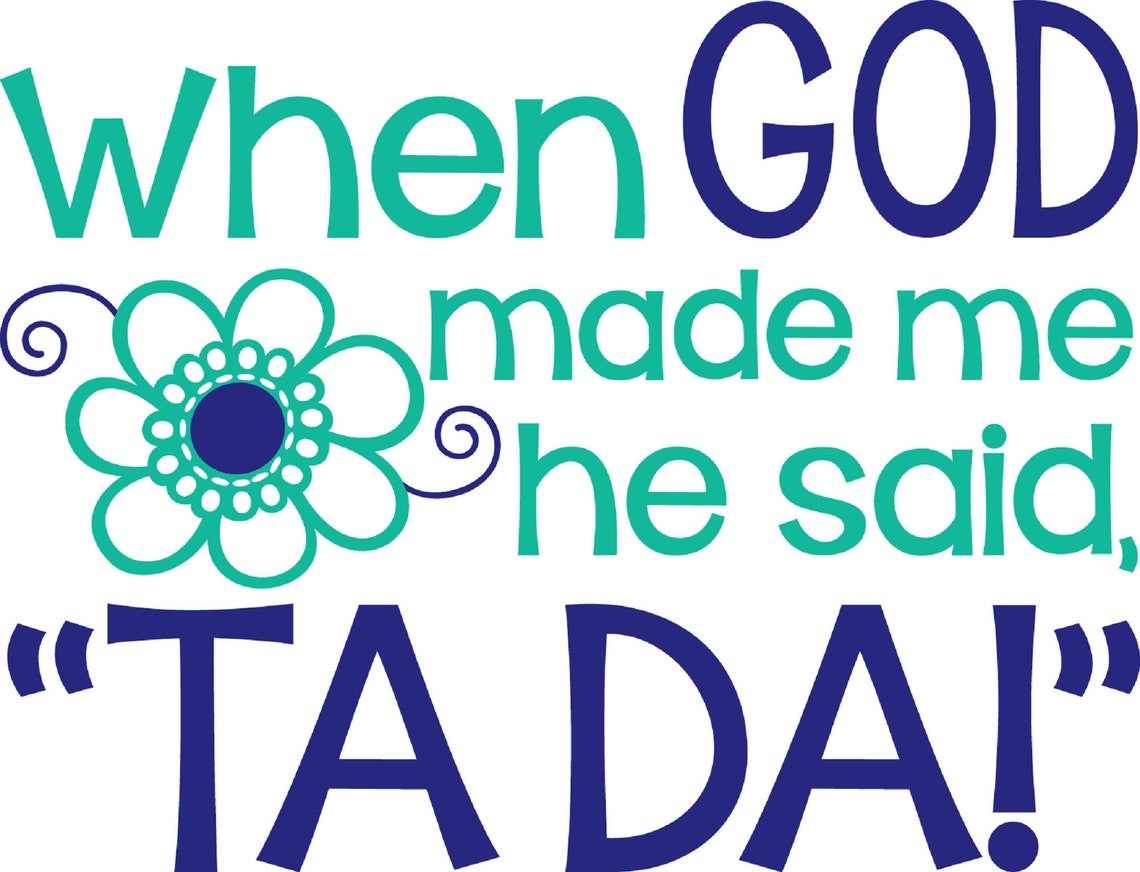 CUTE when God Made Me He Said Ta-da | Etsy