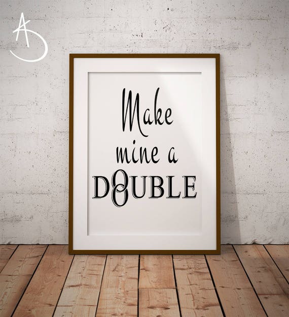MAKE MINE a DOUBLE Bar Sign Typography Printable Bar Print | Etsy