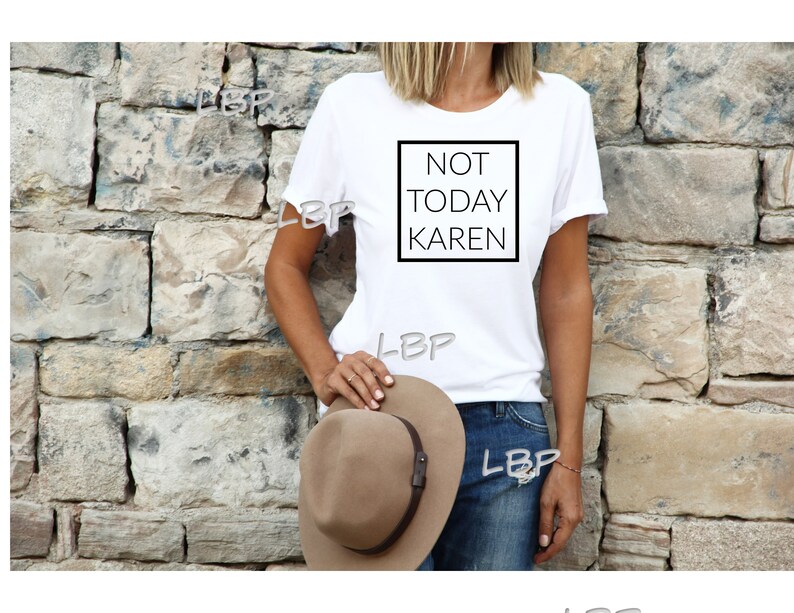 Not Today Karen, Need A Karen Free Day Sarcastic Humor, This is Your ...