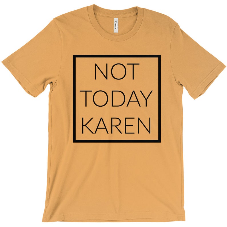 Not Today Karen Need A Karen Free Day Sarcastic Humor This - Etsy