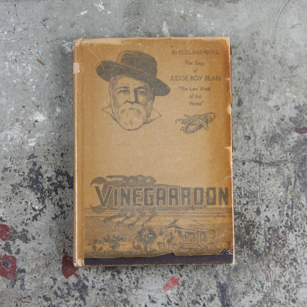 Vinegarroon,first EDITION, the Saga of Judge Roy Bean, the Law West of ...