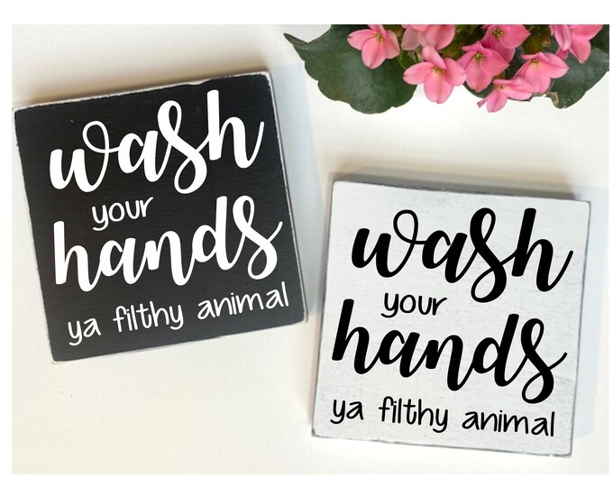 Wash Your Hands Ya Filthy Animal, Wash Hands Gift, Filthy Animal Sign ...