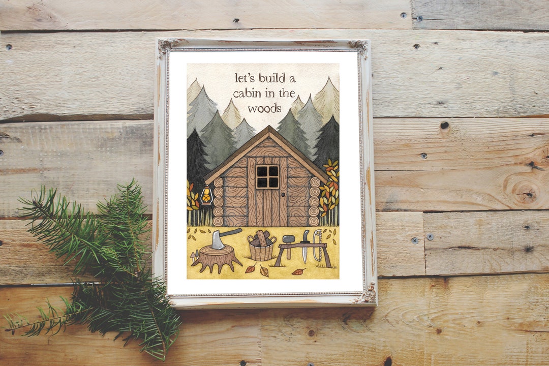 Forest Cabin Print - A5 - A4 - A3 'let's Build A Cabin in the Woods ...