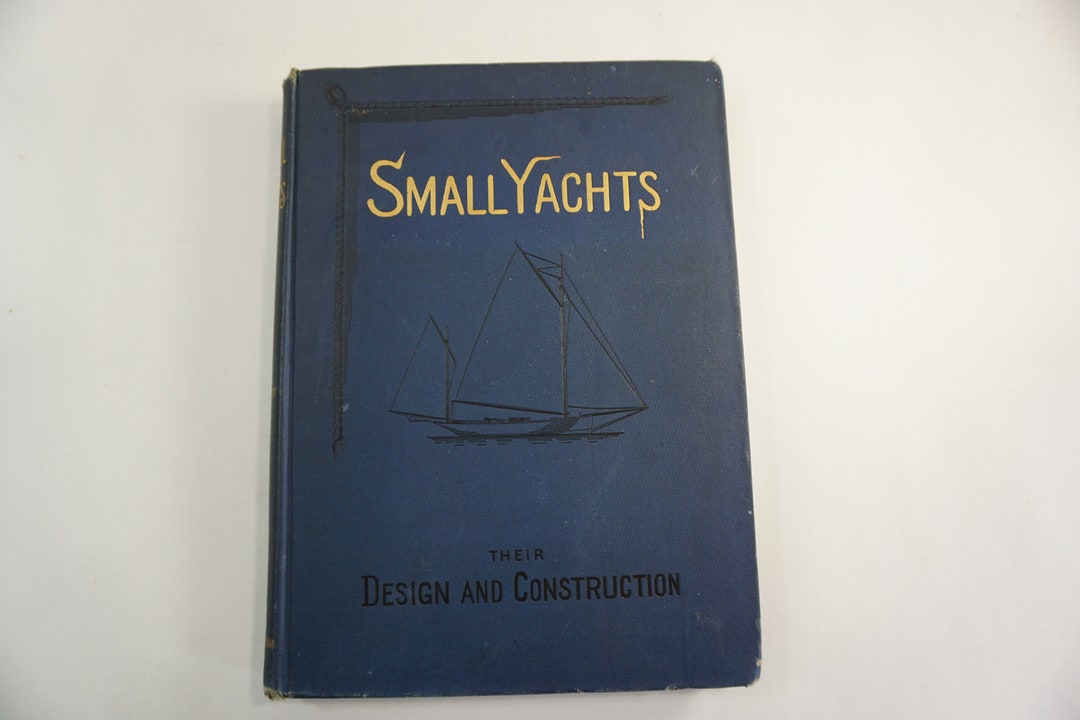 Small Yachts Their Design and Construction Kunhardt Forest and Stream ...