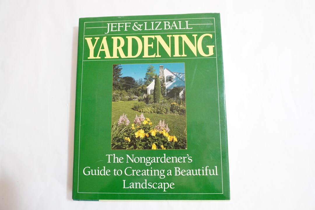 YARDENING Book by Jeff and Liz Ball, Hcw/dj, 1991 Landscaping ...