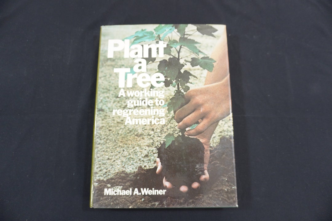Plant a Tree Book, BY Michael A. Weiner, Hcw/dj 1975 First Printing ...