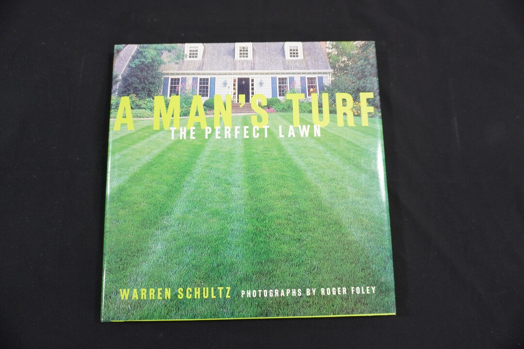 A Man's Turf, the Perfect Lawn Book, by Warren Schultz, Photos Roger ...